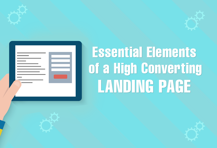 Essential Elements of a High Converting Landing Page